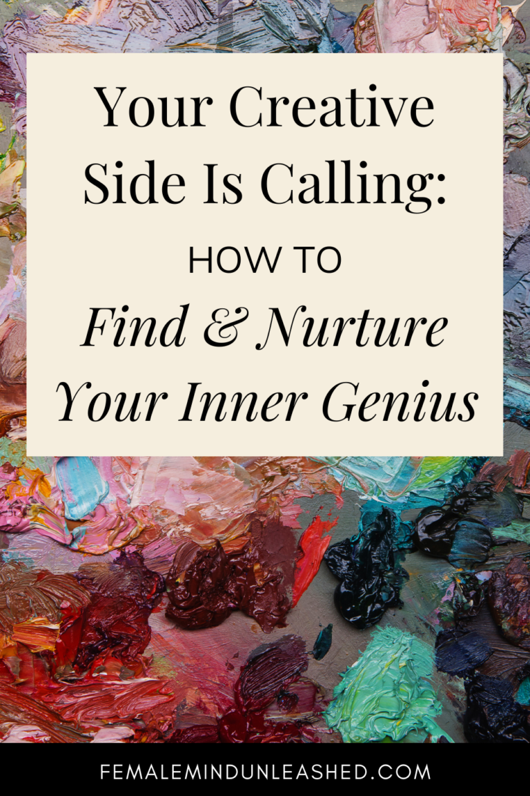 Your Creative Side Is Calling: Find & Nurture Your Inner Genius